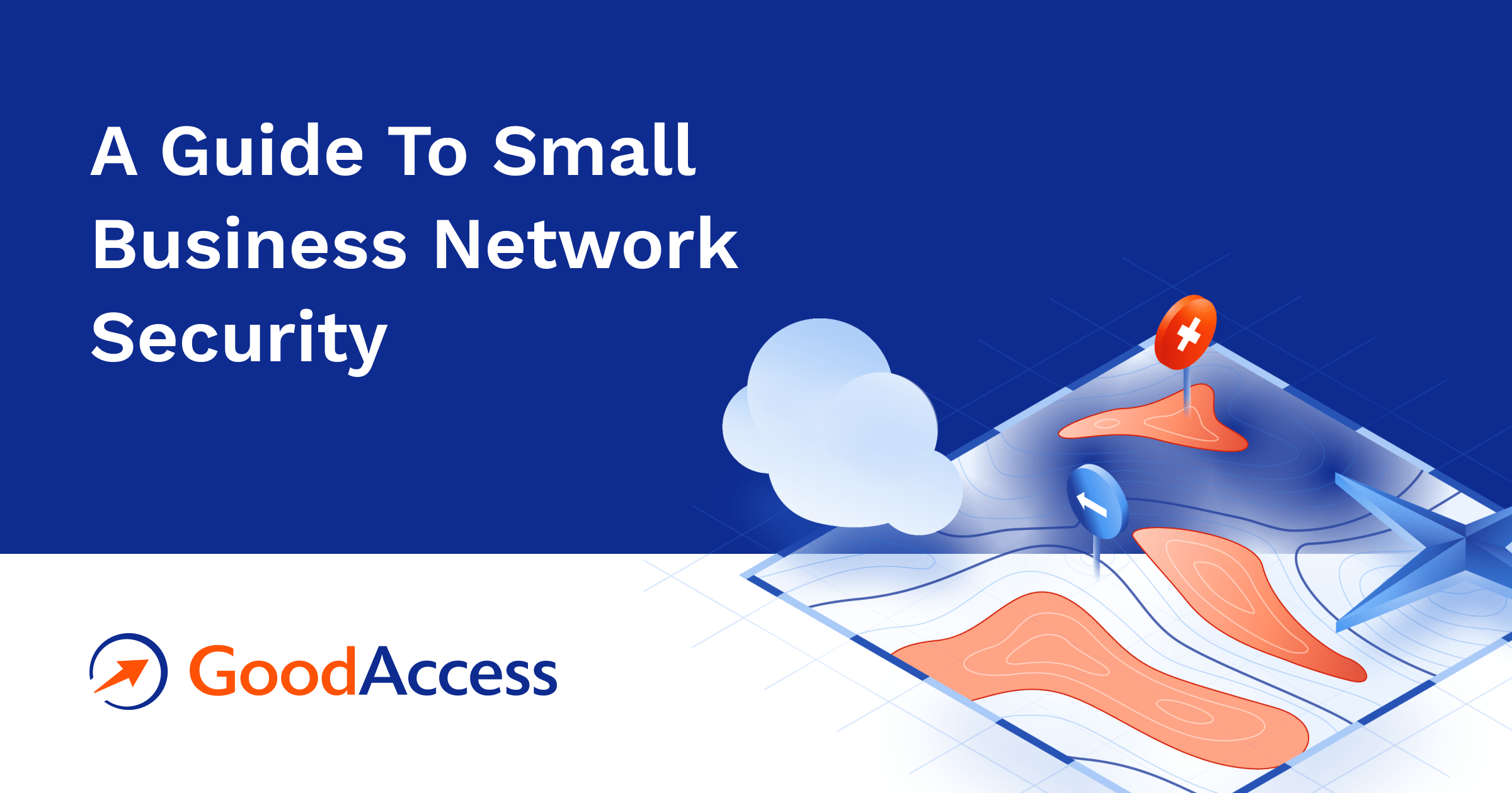 A Guide To Small Business Network Security | GoodAccess®